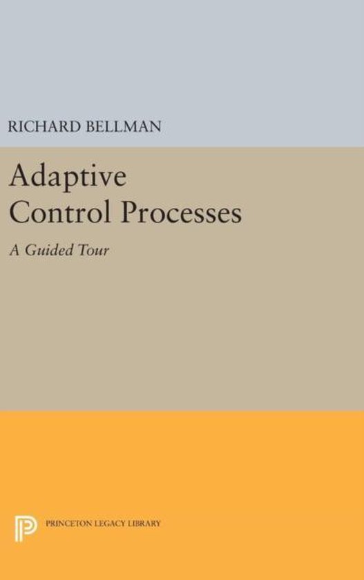 Adaptive Control Processes - A Guided Tour | 9780691652214 | Richard E ...