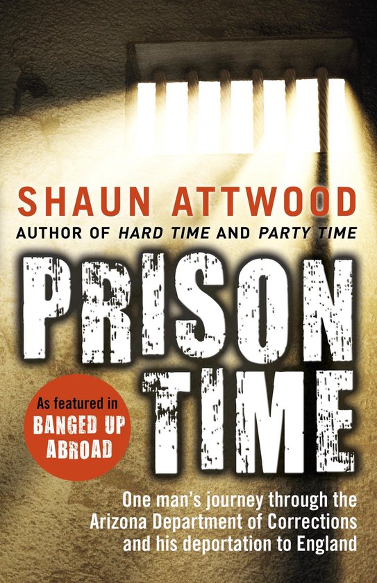 Prison Time (ebook), Shaun Attwood | 9781780578330 | Boeken | bol.com