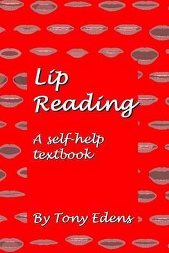 Lip Reading - A Self Help Textbook, Tony Edens | 9781530276851 | Boeken ...