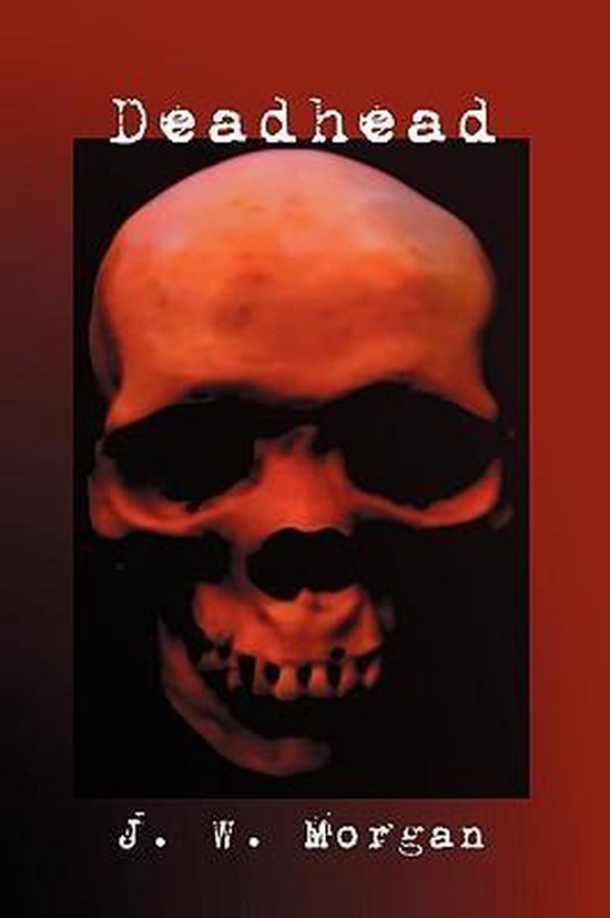 Deadhead, J W Morgan | 9781432746940 | Boeken | bol