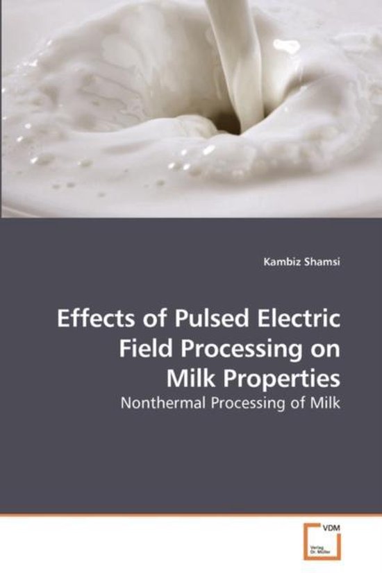 Effects of Pulsed Electric Field Processing on Milk Properties ...