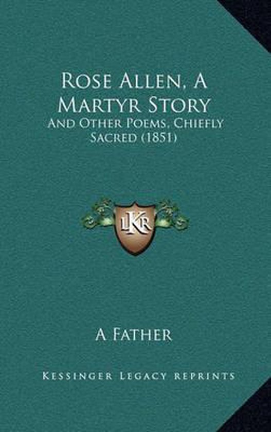 Rose Allen, a Martyr Story, A Father | 9781164978152 | Boeken | bol.com