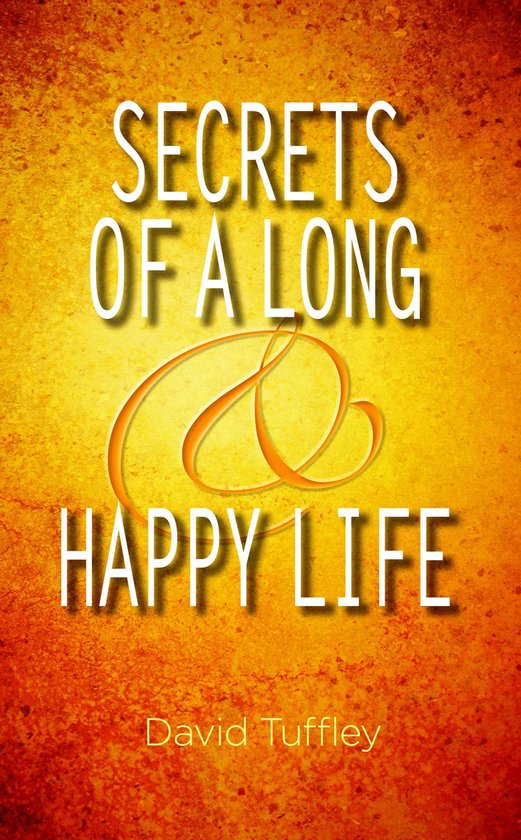 Leadership 12 Secrets Of A Long And Happy Life Ebook David Tuffley