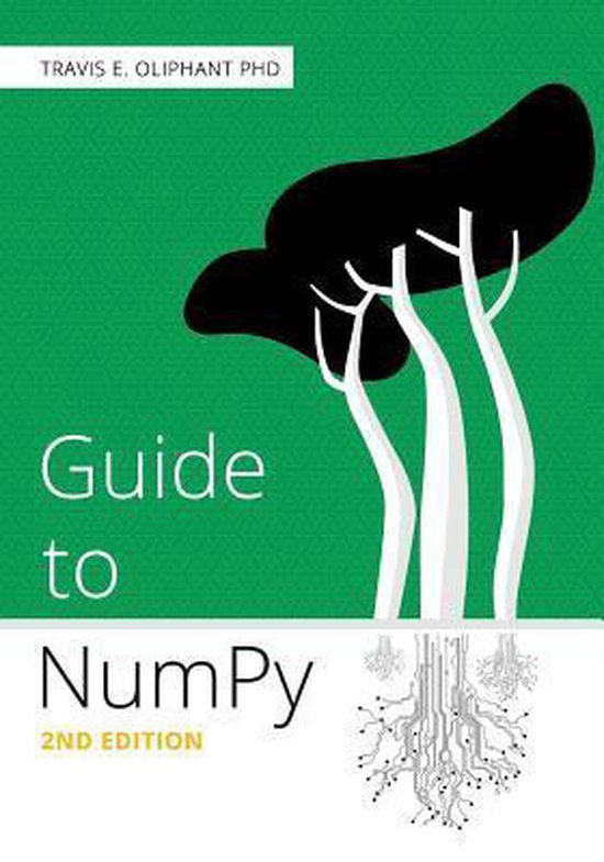 Guide to NumPy: 2nd Edition | 9781517300074 | Travis E Oliphant Phd ...