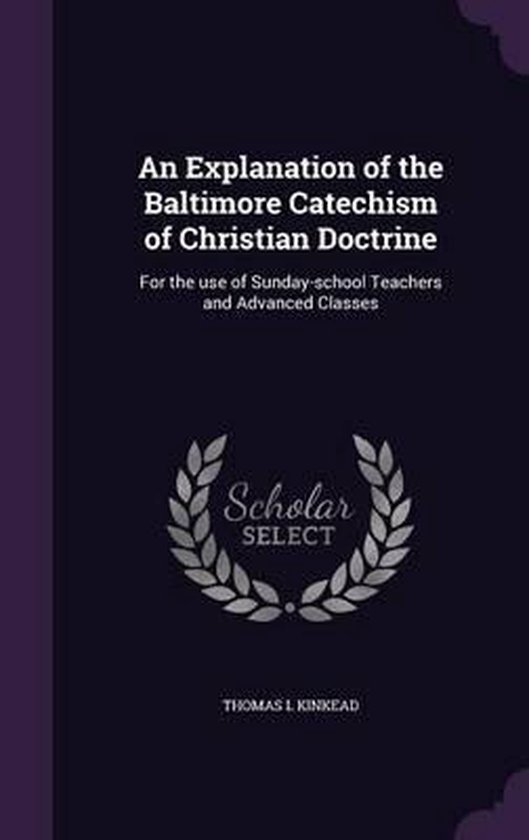 An Explanation of the Baltimore Catechism of Christian Doctrine, Thomas ...