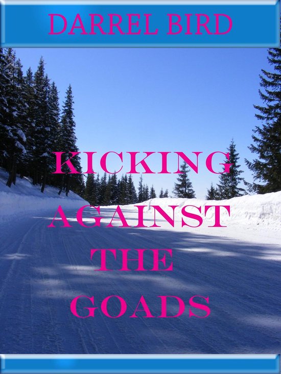 Kicking Against The Goads (ebook), Darrel Bird | 9781458087935 | Boeken ...