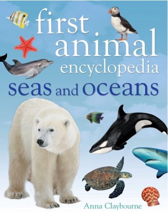 First Animal Encyclopedia Seas & Oceans, Anna Claybourne ...