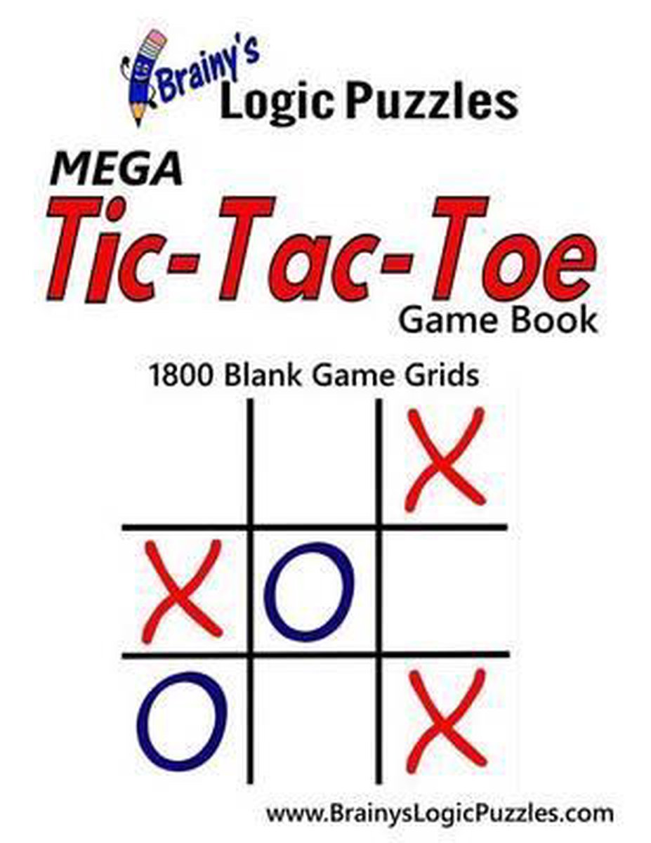 Brainy's Logic Puzzles Mega Tic-Tac-Toe Game Book 1800 Blank Game Grids ...