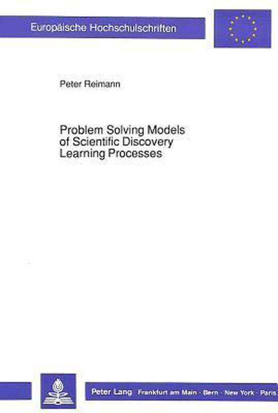 Problem Solving Models of Scientific Discovery Learning Processes ...