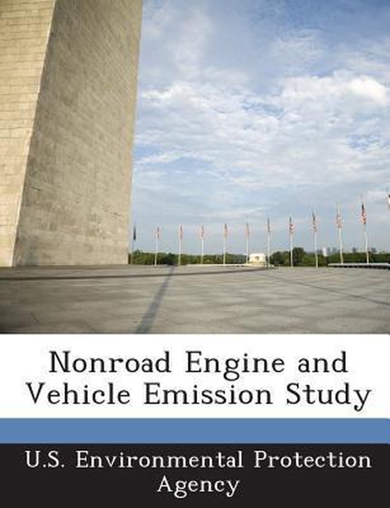 Nonroad Engine and Vehicle Emission Study | 9781289218614 | Boeken ...