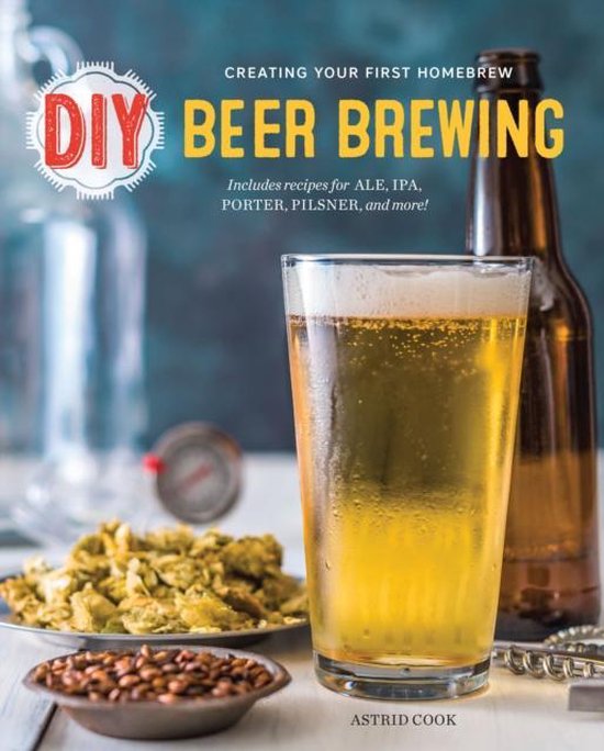 DIY Beer Brewing, Astrid Cook | 9781623156701 | Boeken | bol.com