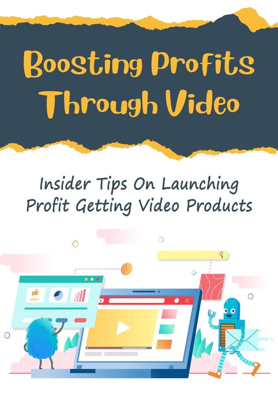 Boosting Profits Through Video: Insider Tips On Launching Profit Getting Video... | bol.com