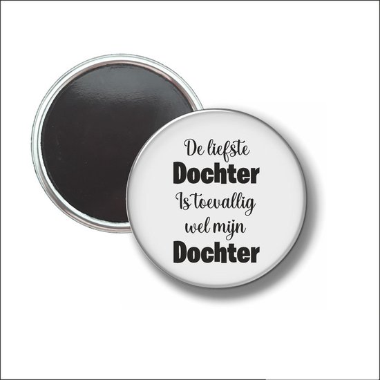 Button Met Magneet 58 MM - De Liefste Dochter Is Toevalig Wel Mijn Dochter - NIET VOOR... | bol