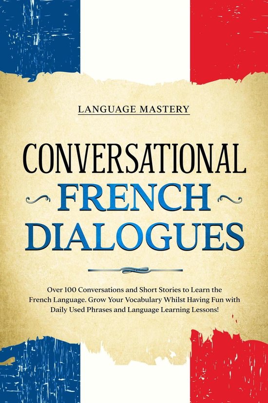 Learning French 2 - Conversational French Dialogues: Over 100 ...