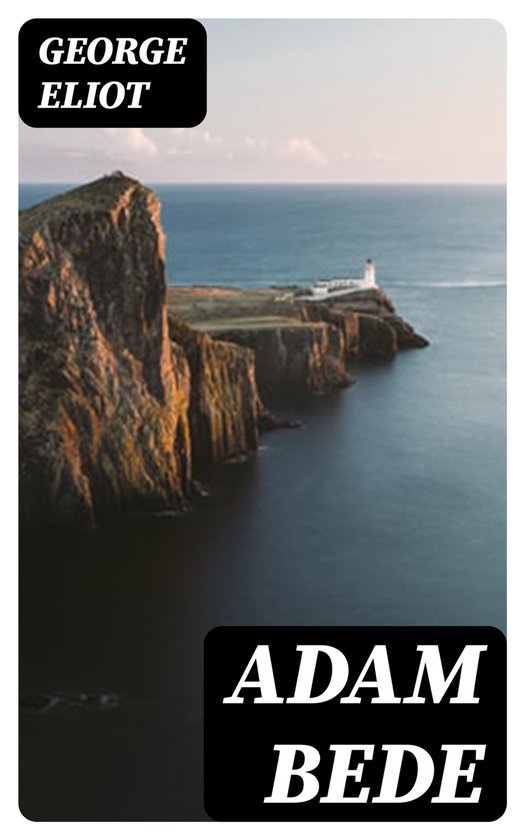 Adam Bede (ebook), George Eliot | 8596547175438 | Boeken | bol.com