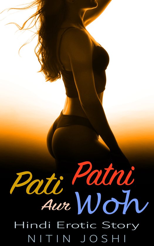 Pati Patni Aur Woh: Hindi Erotic Story (ebook), Nitin Joshi | 9781005696733 | Boeken | bol.com