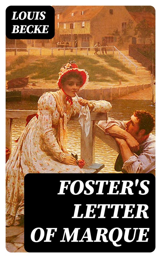 Foster's Letter Of Marque (ebook), Louis Becke | 8596547371717 | Boeken ...