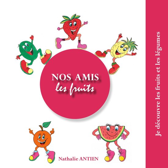 Nos amis les fruits (ebook), Nathalie Antien | 9782322470280 | Boeken ...