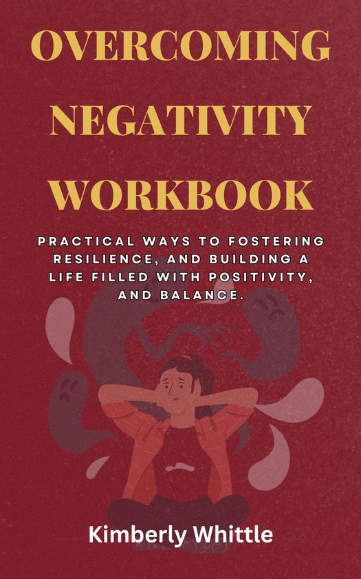 OVERCOMING NEGATIVITY WORKBOOK (ebook), Kimberly Whittle | 1230007708510 | Boeken | bol