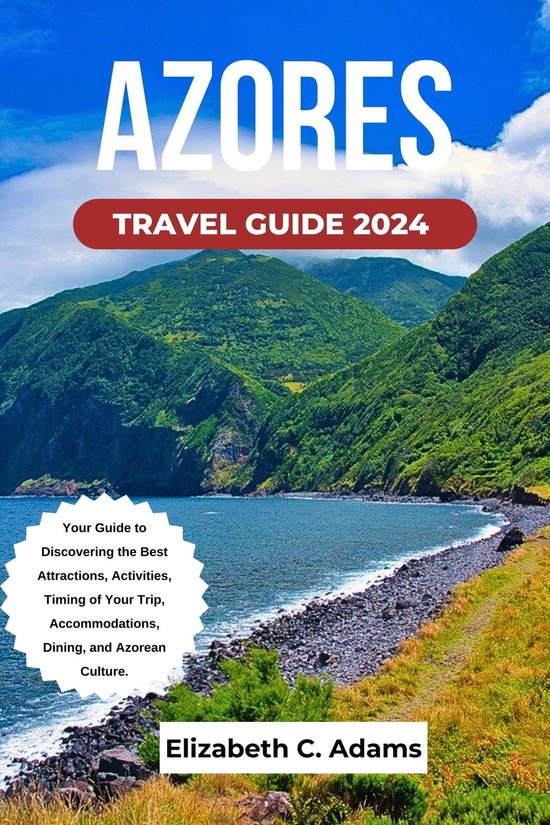 Azores Travel Guide 2024 (ebook), Elizabeth C. Adams | 1230007870316 ...