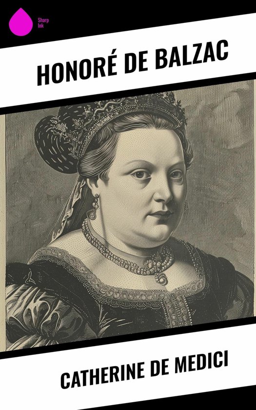 Catherine De Medici (ebook), Honoré de Balzac | 9788028361853 | Boeken ...