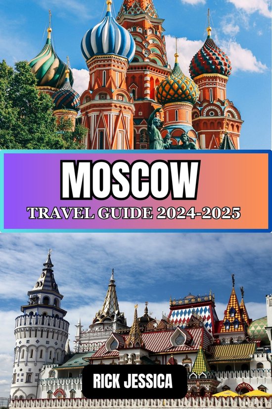 MOSCOW TRAVEL GUIDE 2024-2025 (ebook), Ricky Jessica | 1230007863622 | Boeken | bol