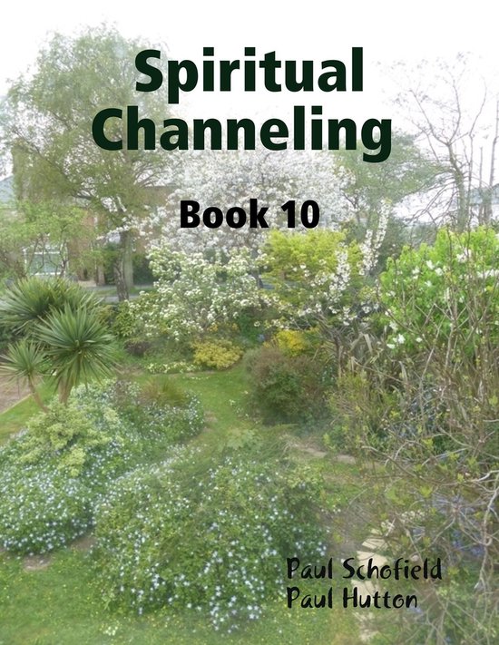 Spiritual Channeling Book 10 (ebook), Paul Schofield | 9780244477639 ...