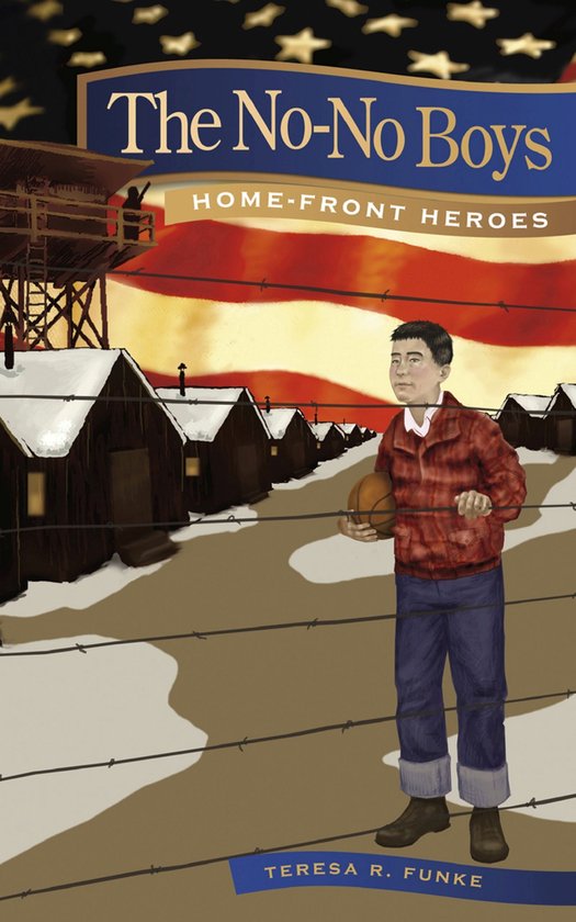 Home-Front Heroes - The No-No Boys (ebook), Teresa R. Funke ...