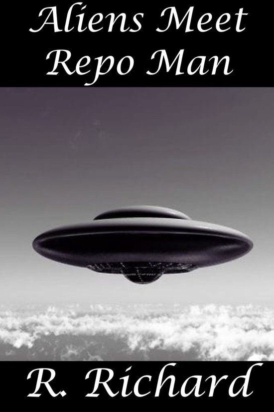 Aliens Meet Repo Man (ebook), R. Richard | 9781005708931 | Boeken | bol.com