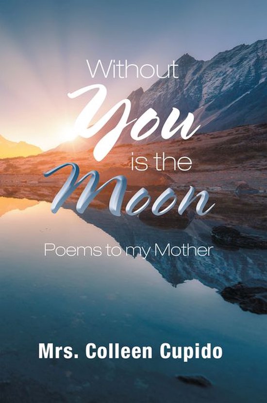 Without You Is the Moon (ebook), Mrs. Colleen Cupido | 9781796016499 ...