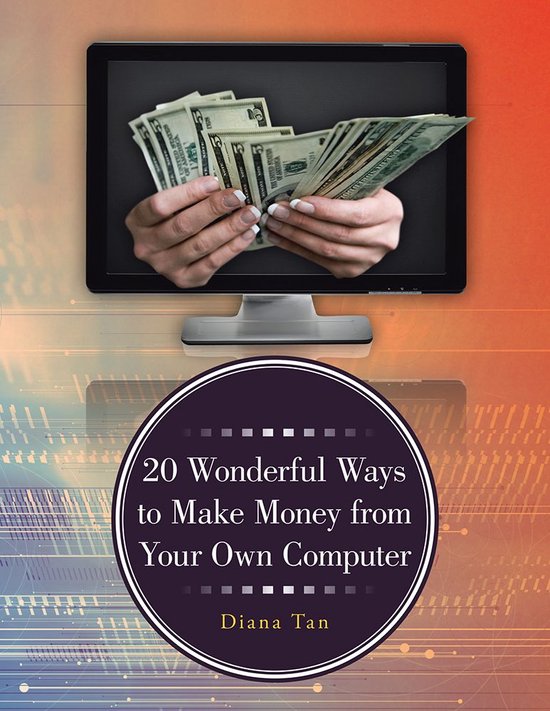 20 Wonderful Ways to Make Money from Your Own Computer (ebook), Diana ...