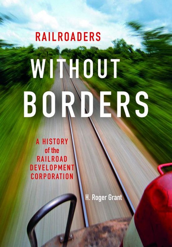 Railroaders Without Borders (ebook), H. Roger Grant | 9780253018076 ...