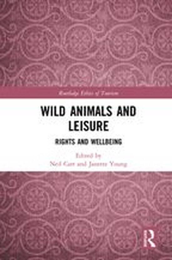 Routledge Research in the Ethics of Tourism Series - Wild Animals and ...