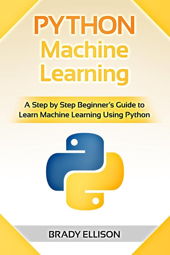 Python Machine Learning: A Step by Step Beginner’s Guide to Learn ...