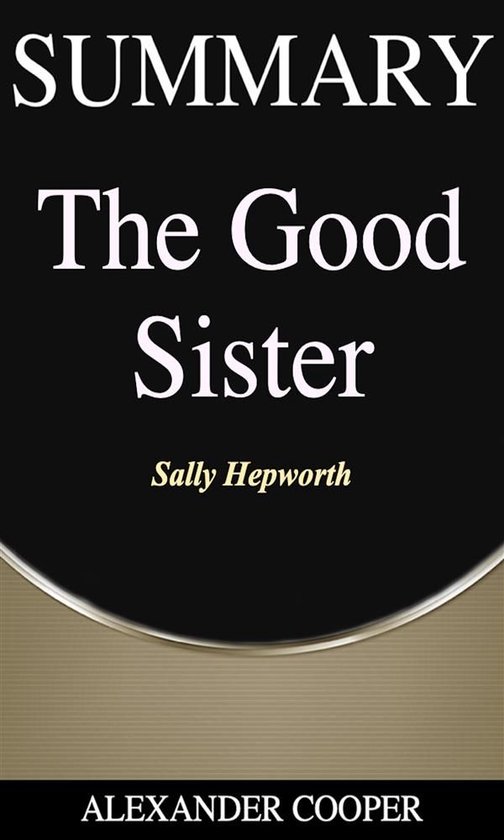 Self-Development Summaries 1 - Summary of The Good Sister (ebook), Alexander Cooper |... | bol.com