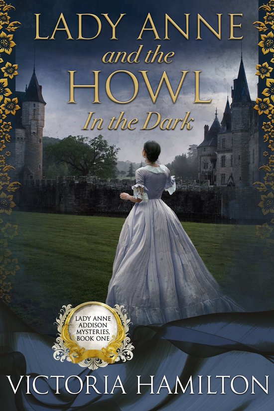 Lady Anne Addison Mysteries 1 - Lady Anne and the Howl in the Dark ...