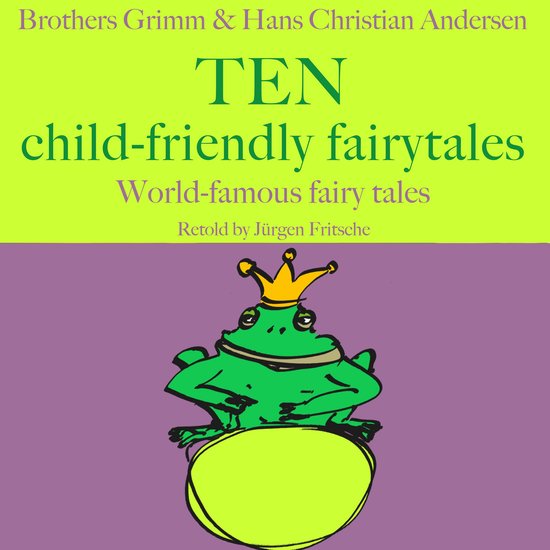 Brothers Grimm and Hans Christian Andersen: Ten child-friendly ...