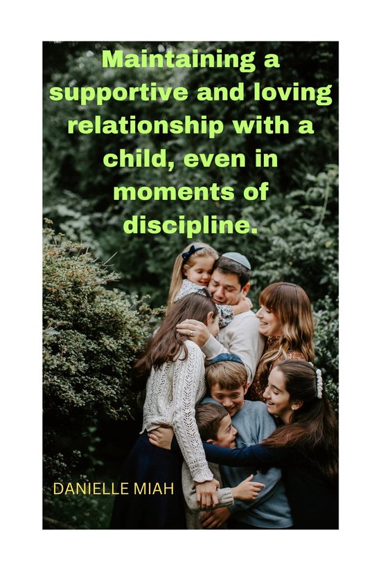 Maintaining a supportive and loving relationship with a child, even in ...