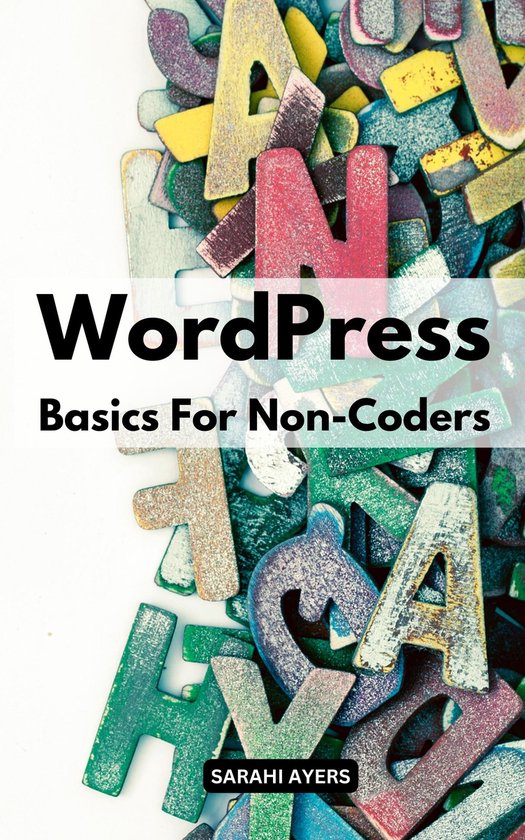 WordPress Basics For Non-Coders (ebook), Sarahi Ayers | 1230006442149 | Boeken | bol