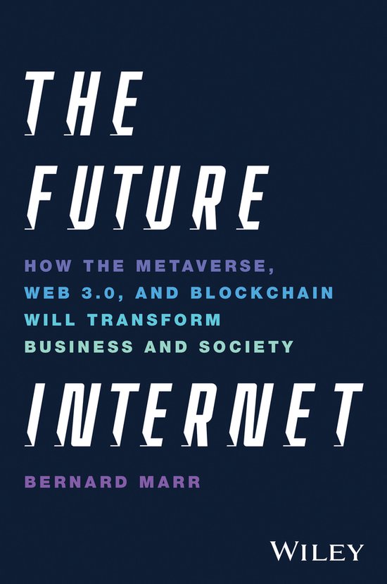 The Future Internet | 9781119882879 | Bernard Marr | Boeken | bol.com
