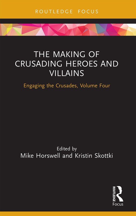 Engaging the Crusades-The Making of Crusading Heroes and Villains, Mike ...