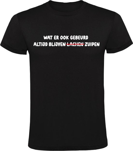 Wat er ook gebeurd altijd blijven zuipen Heren T-shirt - feest - party ...