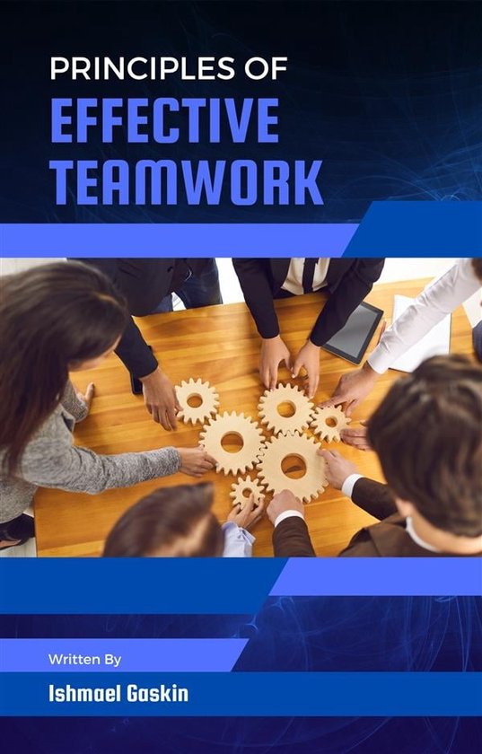 Principles of Effective Teamwork (ebook), Ishmael Gaskin ...