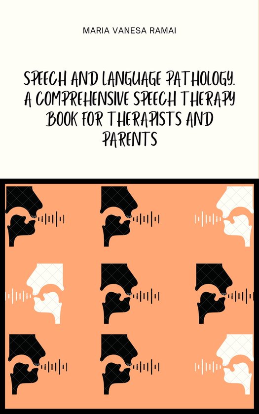 Speech and Language Pathology. A Comprehensive Book for Therapists and ...