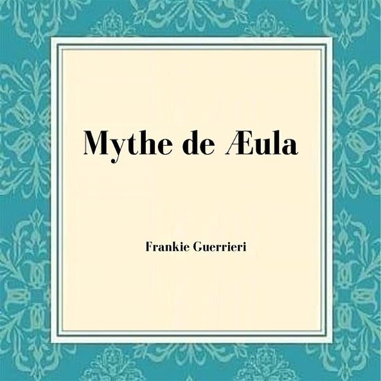 Mythe de Æula, Frankie Guerrieri | 9791221395464 | Boeken | bol