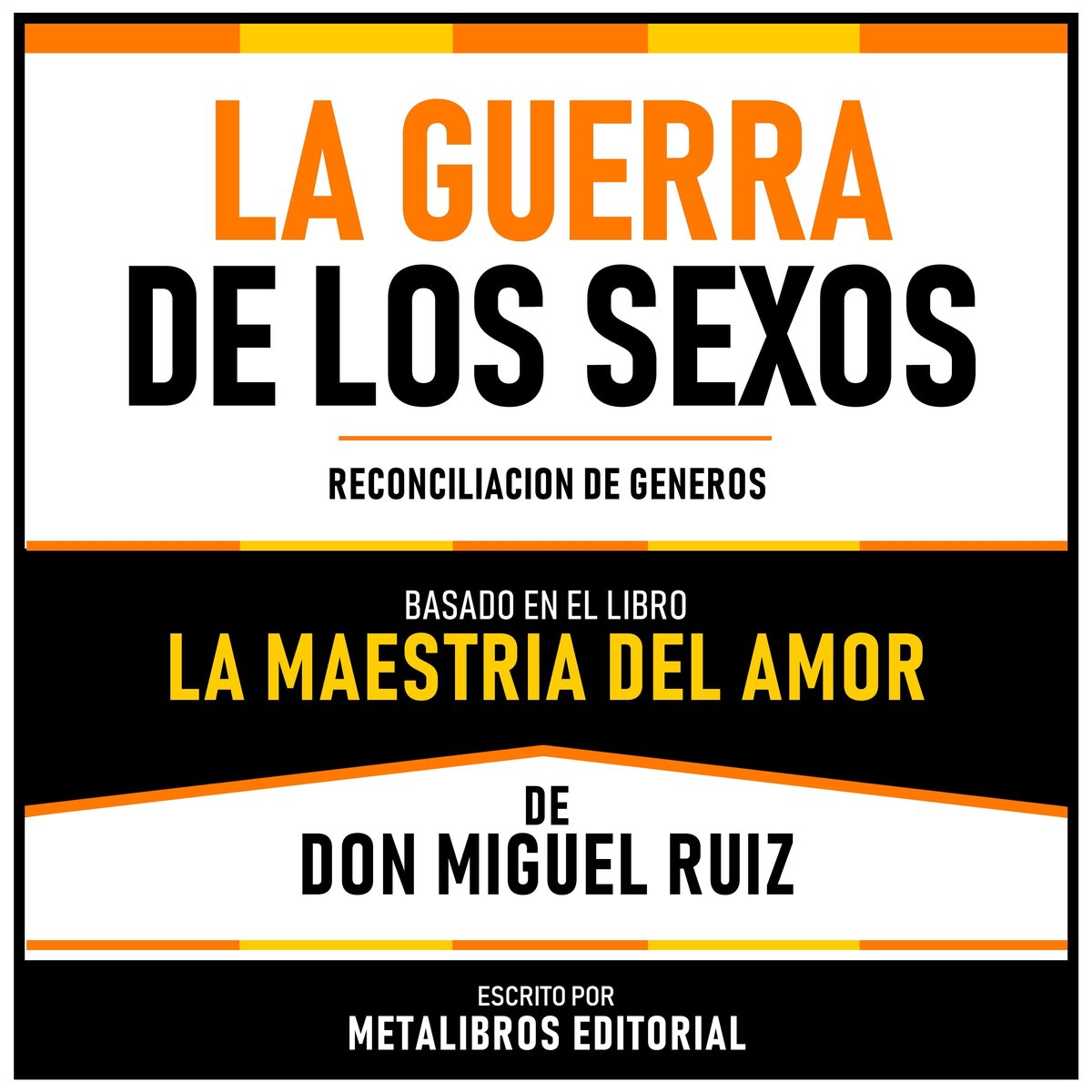 La Guerra De Los Sexos Basado En El Libro La Maestria Del Amor De Don