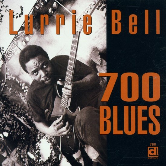 Lurrie Bell - 700 Blues (CD), Lurrie Bell | Muziek | bol