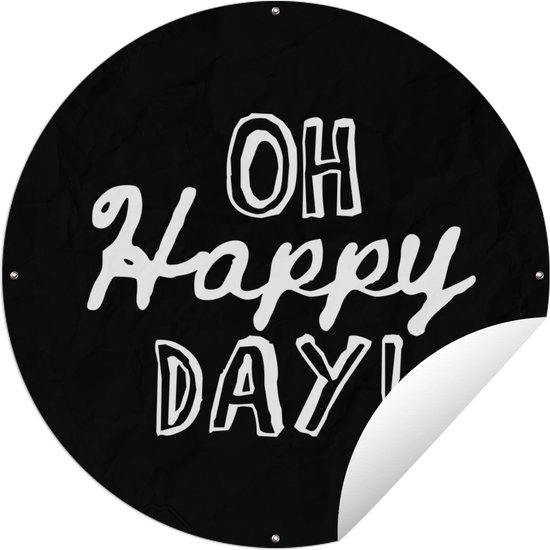 Tuincirkel 'Oh happy day' - Spreuken - Quotes - 60x60 cm - Ronde ...