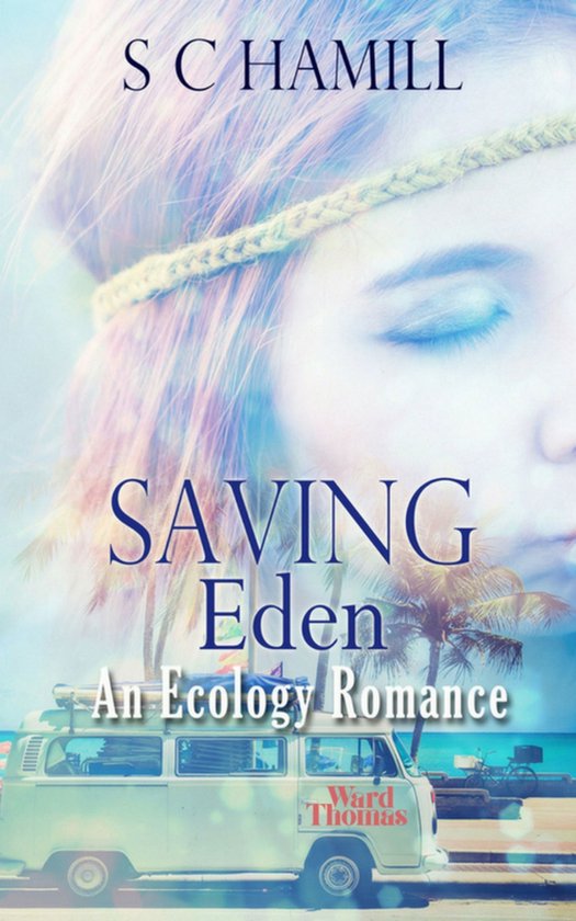Saving Eden: An ecology romance featuring Ward Thomas. (ebook), S C Hamill |... | bol.com