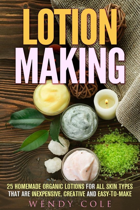 DIY Beauty Products - Lotion Making: 25 Homemade Organic Lotions for ...